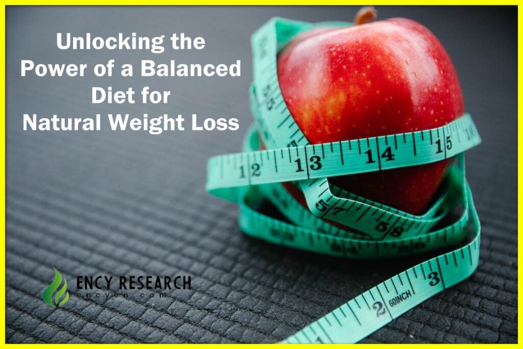 Unlocking the Power of a Balanced Diet for Natural Weight Loss - ENCY ...
